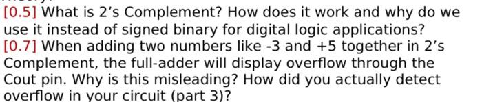 Solved [0.5] What is 2's Complement? How does it work and | Chegg.com
