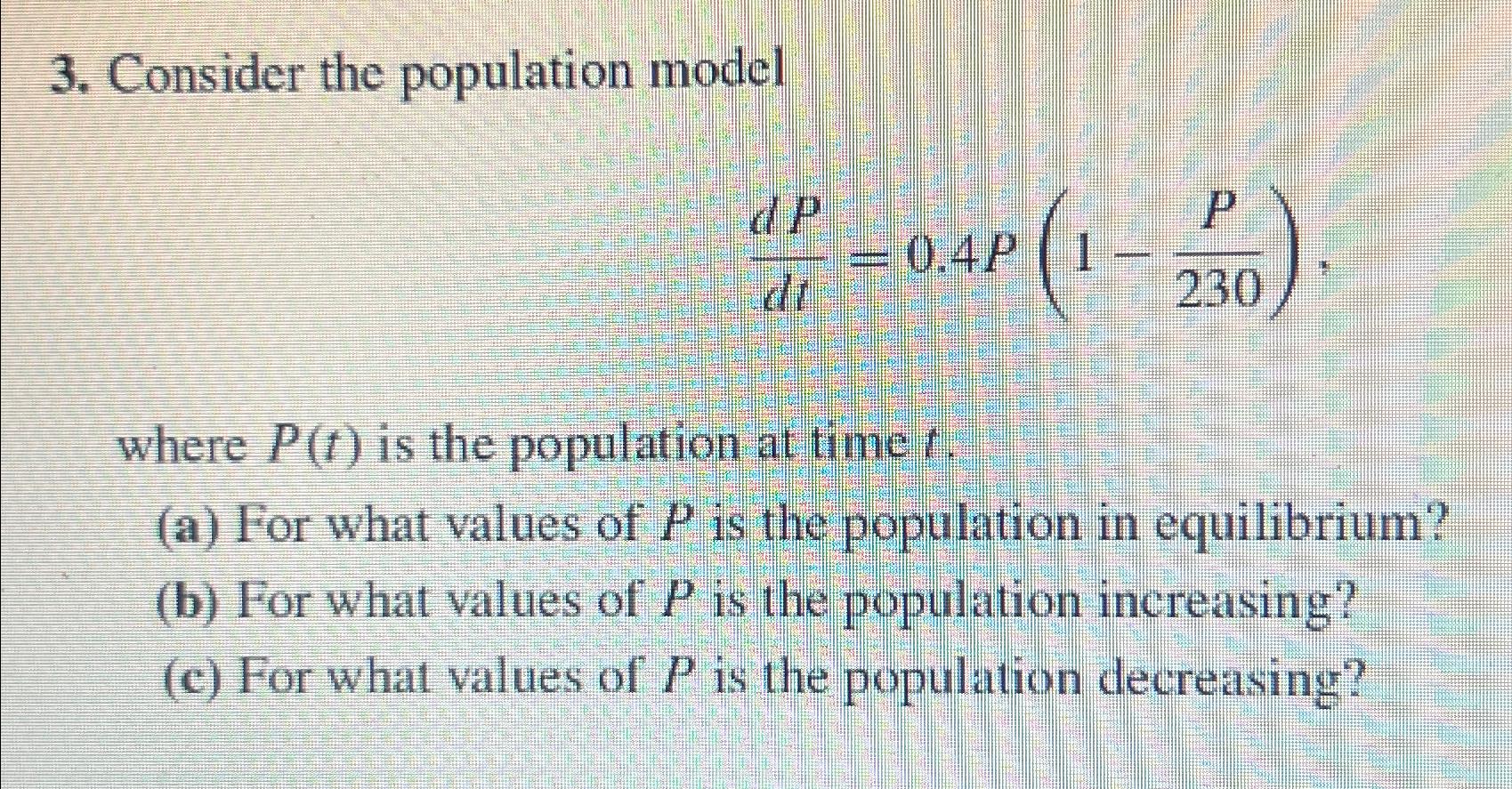 Solved Consider the population modeldPdt=0.4P(1-P230)where | Chegg.com