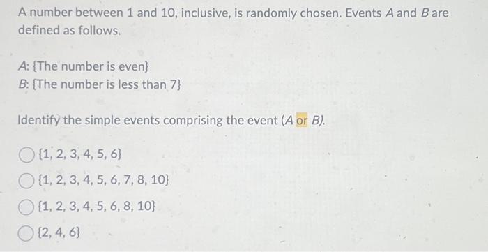 Solved A number between 1 and 10 , inclusive, is randomly | Chegg.com