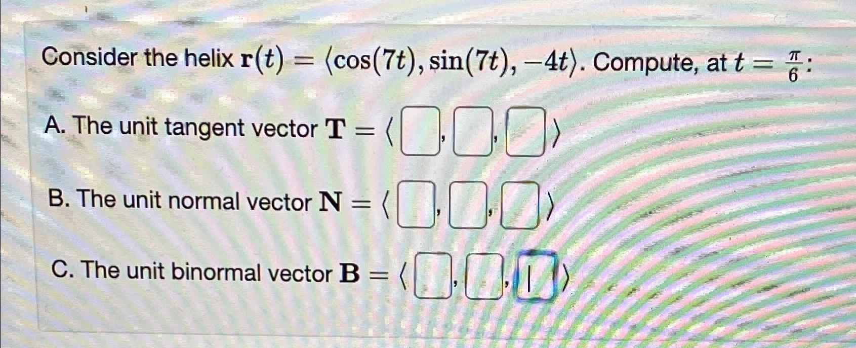 Solved Consider the helix r(t)=(:cos(7t),sin(7t),-4t:). | Chegg.com