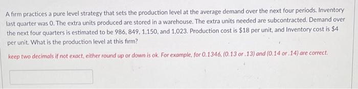 Solved A firm practices a pure level strategy that sets the | Chegg.com