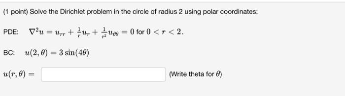 Solved ( 1 point) Solve the Dirichlet problem in the circle | Chegg.com
