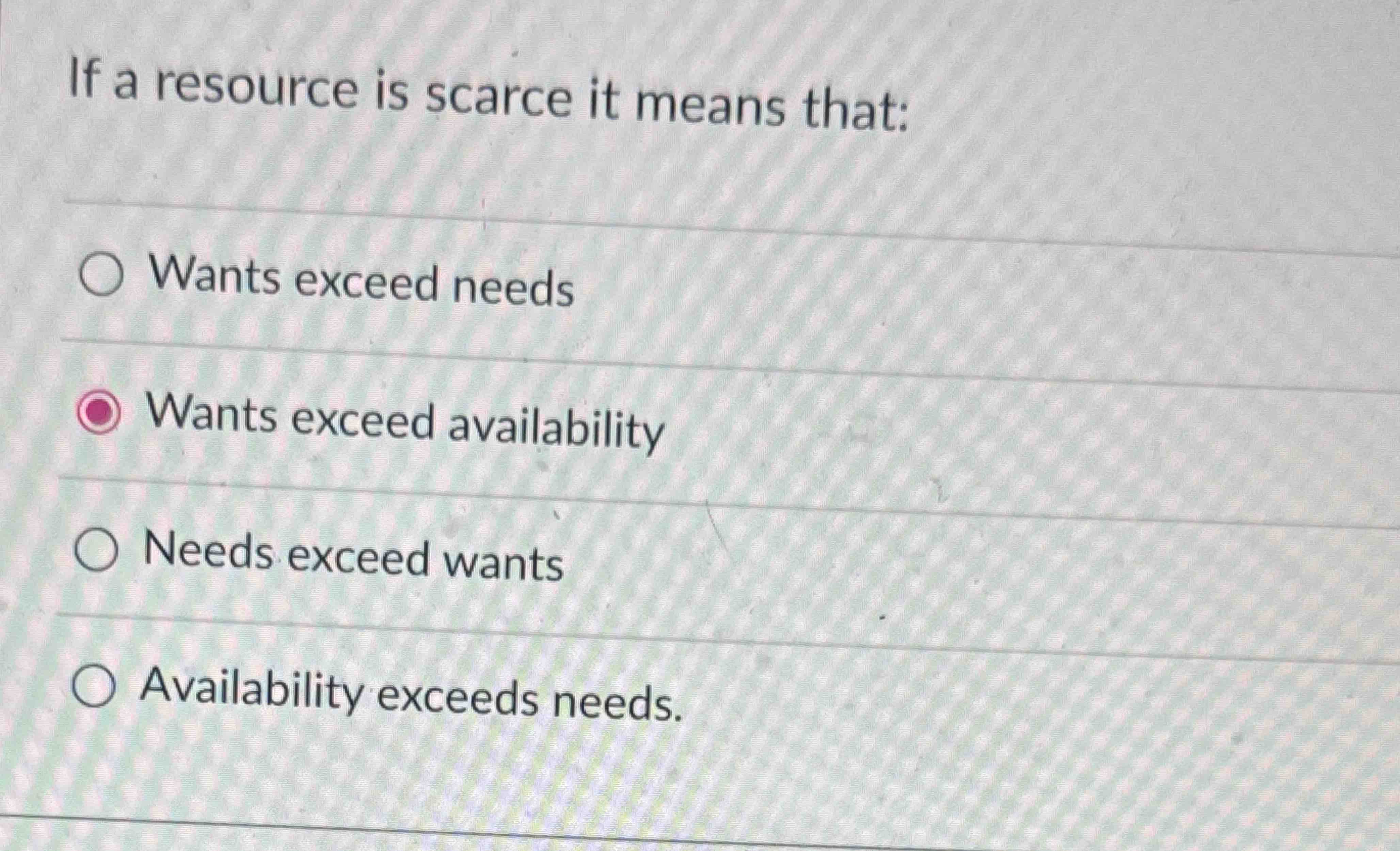 Solved If a resource is scarce it means that:Wants exceed | Chegg.com