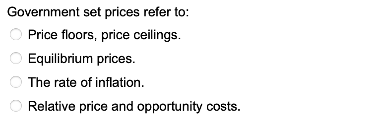 Solved Government set prices refer to:Price floors, price | Chegg.com
