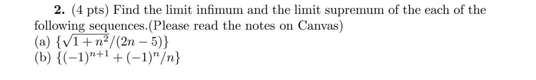 Solved 2. (4 pts) Find the limit infimum and the limit | Chegg.com
