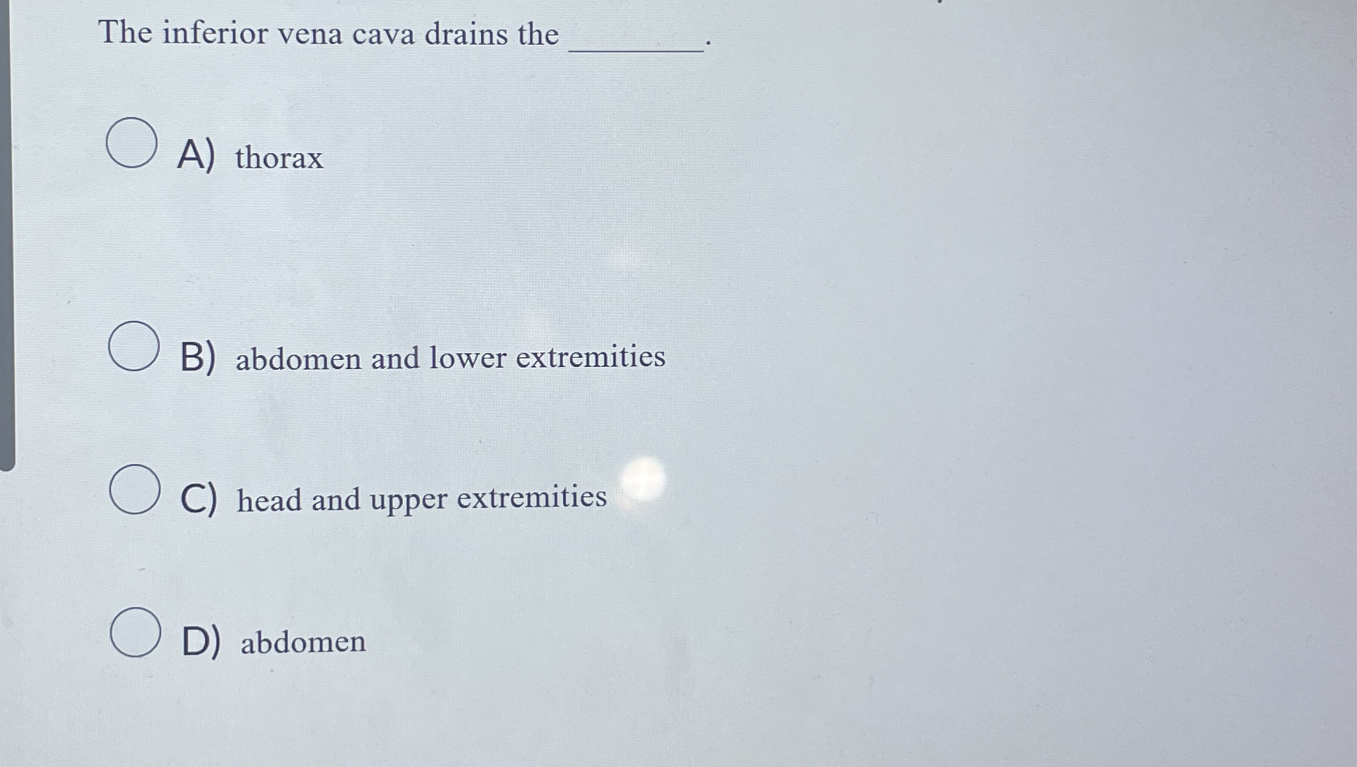Solved The inferior vena cava drains theA) ﻿thoraxB) | Chegg.com