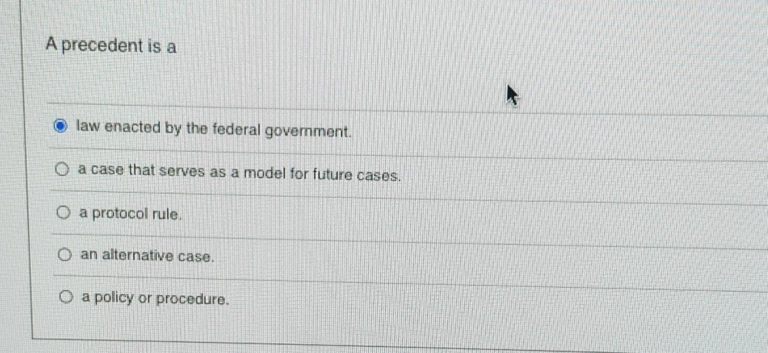 Solved A precedent is alaw enacted by the federal | Chegg.com