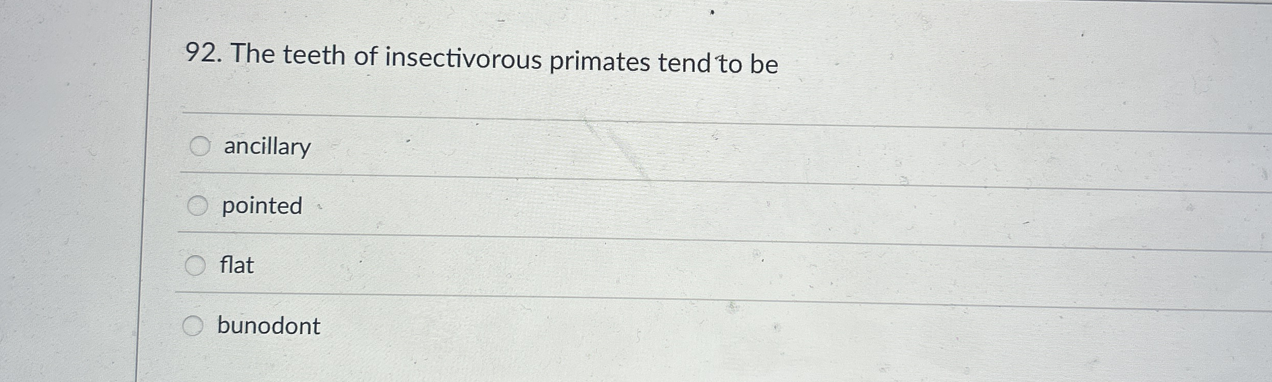 Solved The teeth of insectivorous primates tend to | Chegg.com
