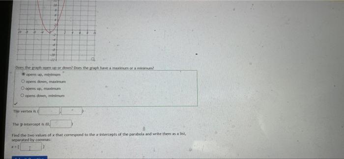 Solved + Does the graph open up or down? Does the graph have | Chegg.com
