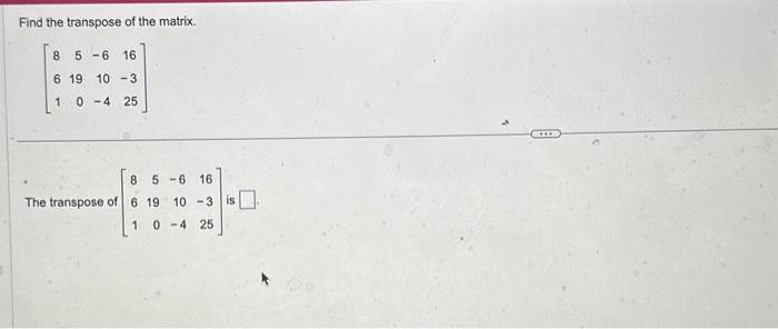 Solved Find the transpose of the matrix. | Chegg.com