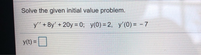 Solved Solve the given initial value problem. y'' + 8y' + | Chegg.com