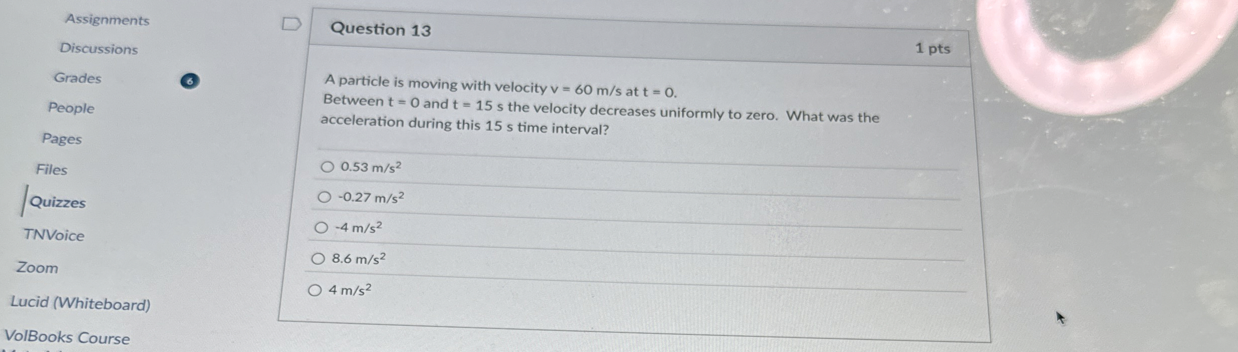 Solved Question 131 ﻿ptsA particle is moving with velocity | Chegg.com