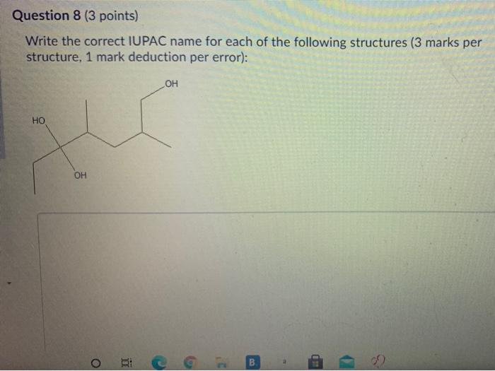 Solved Question 8 (3 points) Write the correct IUPAC name | Chegg.com