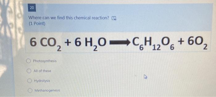 Solved 20 Where can we find this chemical reaction? 0 (1 | Chegg.com