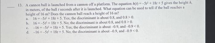Solved 13. A cannon ball is launched from a cannon off a | Chegg.com