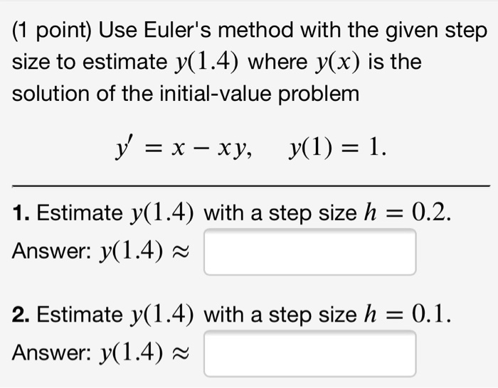 Solved (1 point) Use Euler's method with the given step size | Chegg.com