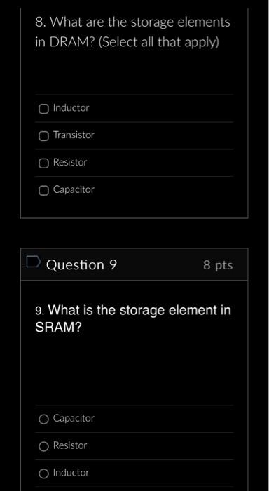 Solved 8. What are the storage elements in DRAM? (Select all | Chegg.com