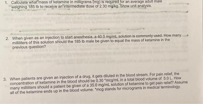 Solved 1. Calculate what mass of ketamine in milligrams (mg) | Chegg.com