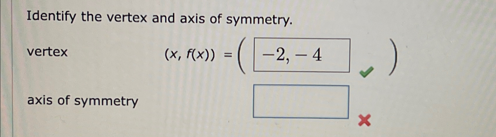 Solved Identify the vertex and axis of symmetry.vertexaxis | Chegg.com