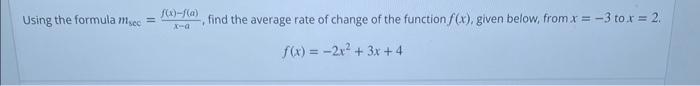 Solved Using the formula msec=x−af(x)−f(a), find the average | Chegg.com