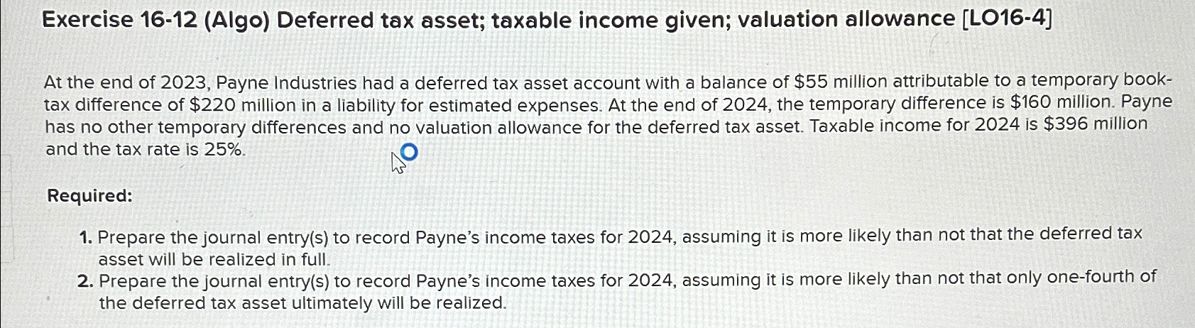 Solved Exercise 16-12 (Algo) ﻿Deferred tax asset; taxable | Chegg.com
