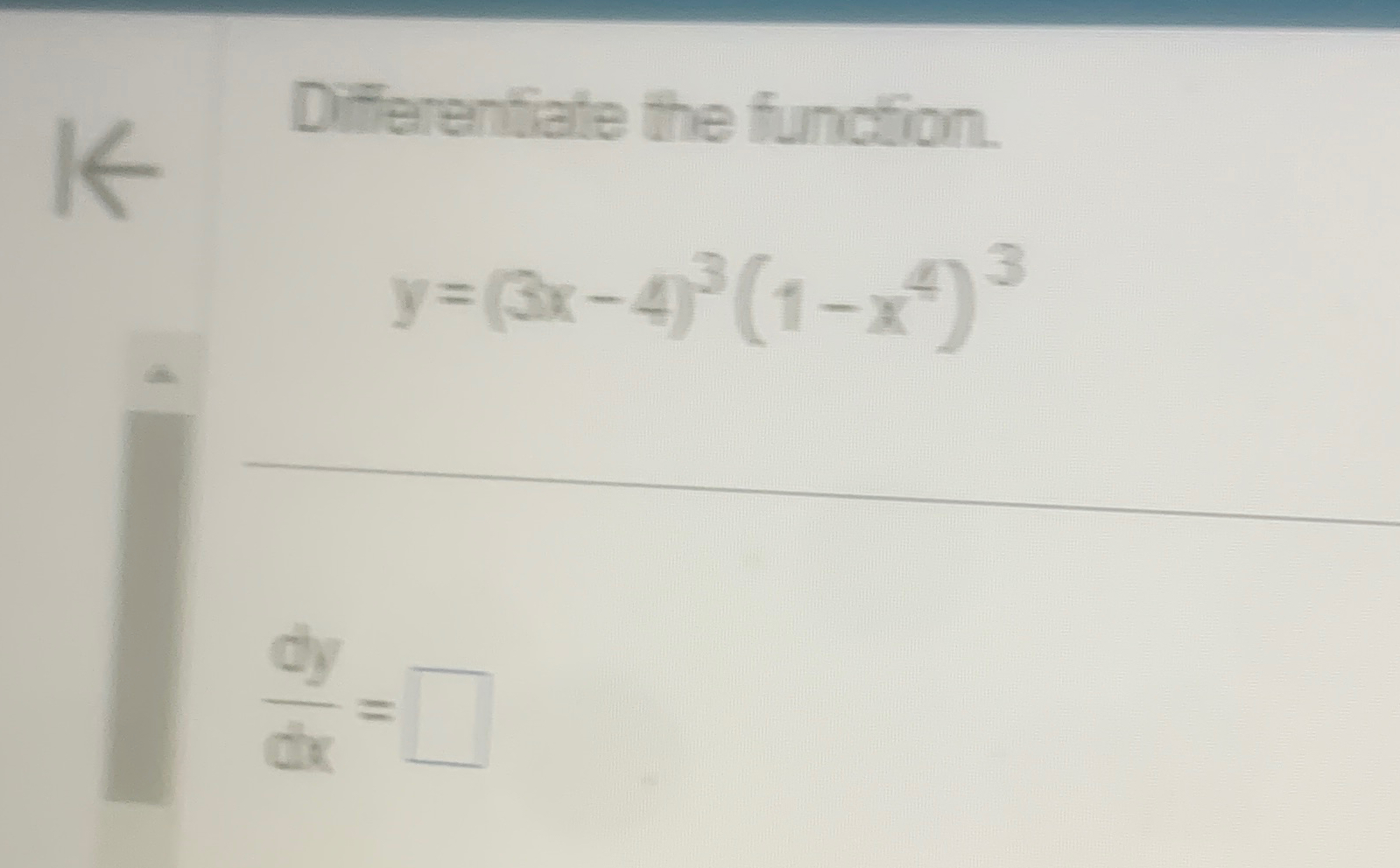 Solved Differentiale the function.y=(3x-4)3(1-x4)3dydx= | Chegg.com