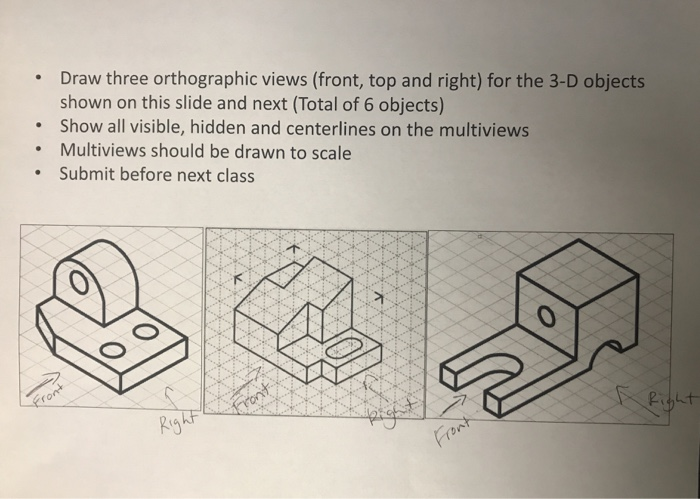 Solved • Draw three orthographic views (front, top and | Chegg.com
