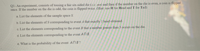 Solved Q1- An experiment, consists of tossing a fair | Chegg.com