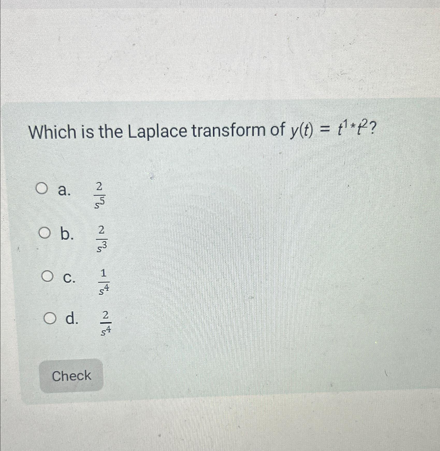 Solved Which is the Laplace transform of | Chegg.com