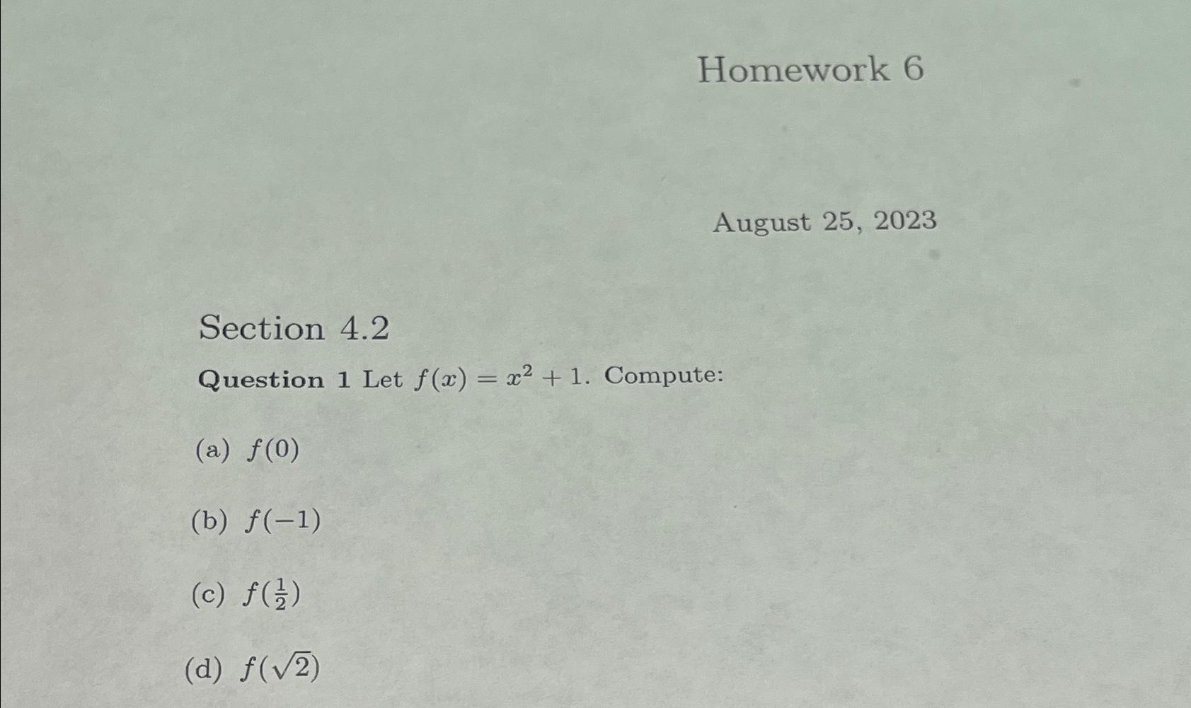 Solved Homework 6August 25, 2023Section 4.2Question 1 Let | Chegg.com Solved Homework 6August 25, 2023Section 4.2Question 1 Let | Chegg.com