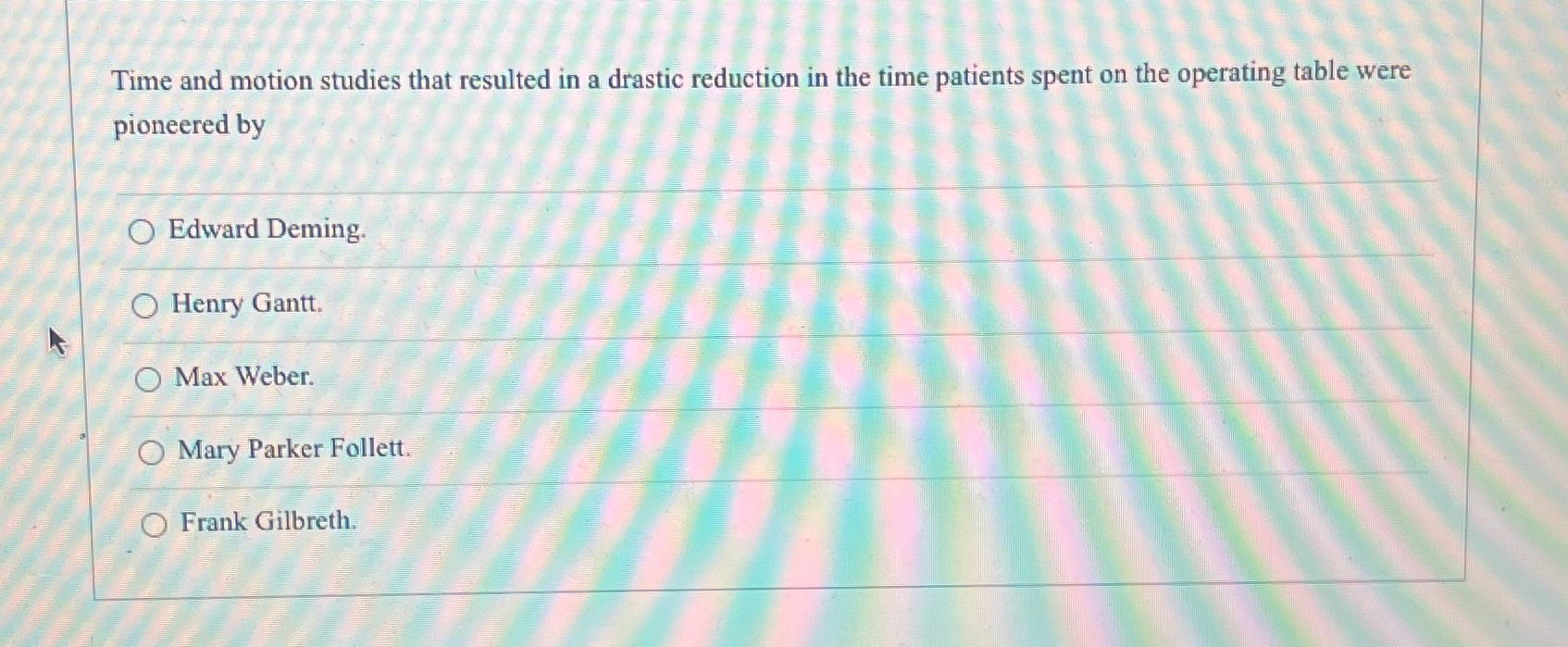Solved Time and motion studies that resulted in a drastic | Chegg.com