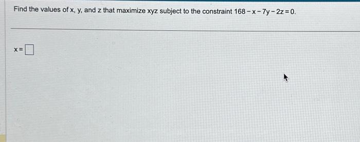 Solved Find the values of x,y, and z that maximize xyz | Chegg.com