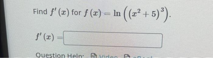 f(x)=ln((x2+5)3)f(x)=ln(x2)3 | Chegg.com