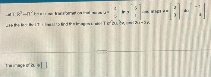 Solved Let T:R2→R2 be a linear transformation that maps | Chegg.com