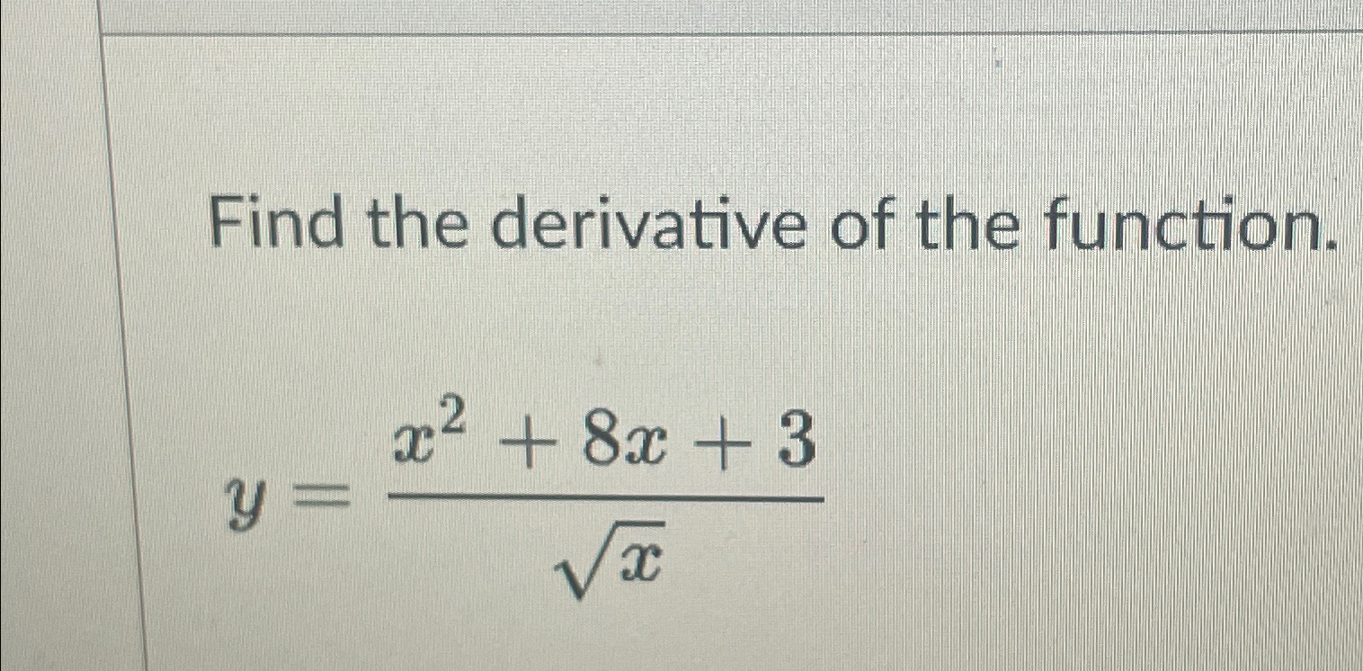 Find the derivative of the function.y=x2+8x+3x2 | Chegg.com