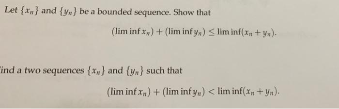 Solved Let {xn} and {yn} be a bounded sequence. Show that | Chegg.com