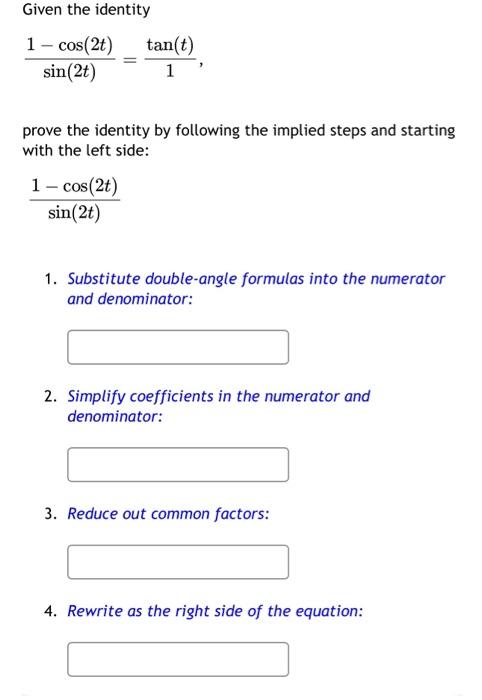 Solved Given the identity sin(2t)1−cos(2t)=1tan(t) prove the | Chegg.com