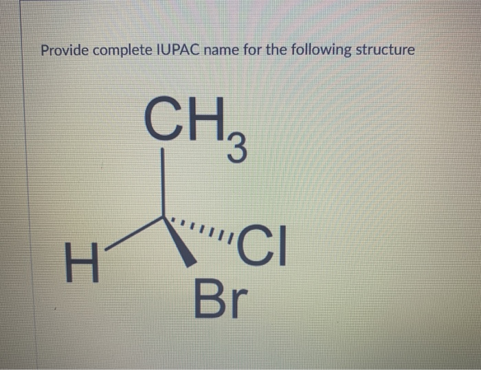 Solved Provide complete IUPAC name for the following | Chegg.com