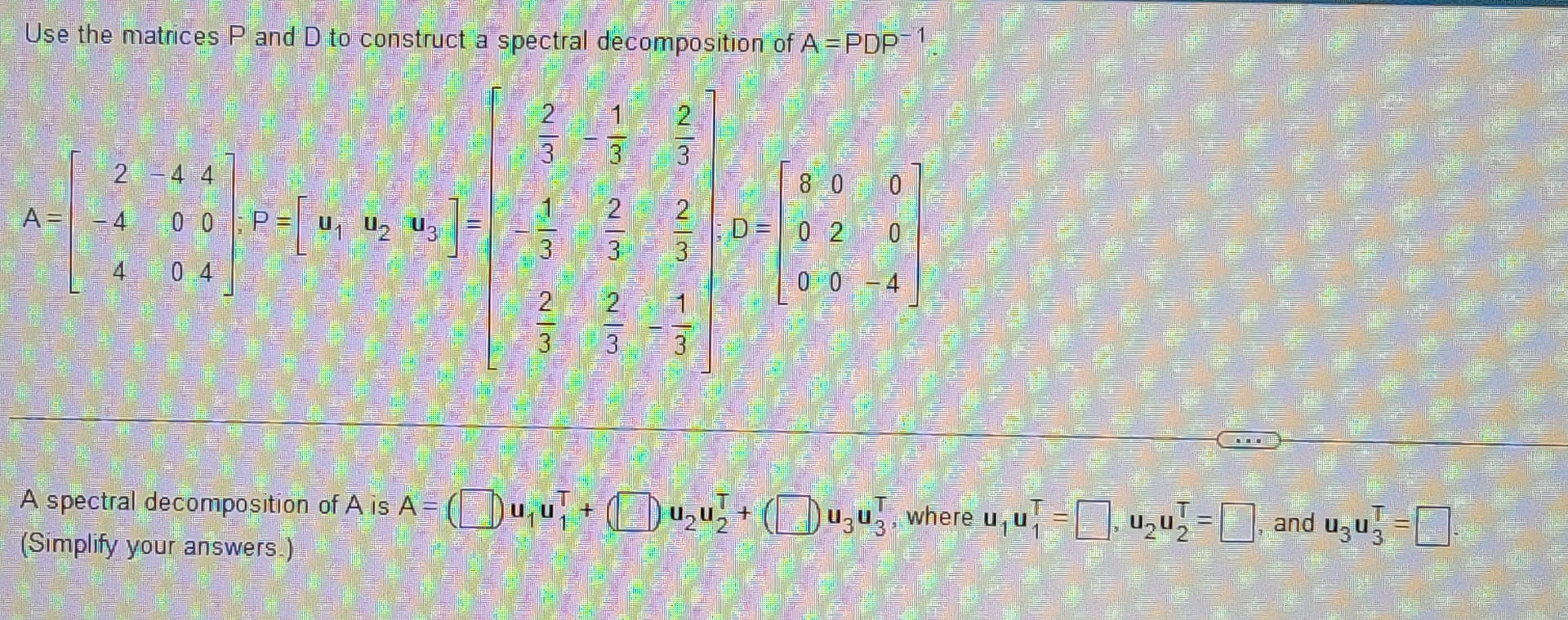 Solved Use the matrices P ﻿and D ﻿to construct a spectral | Chegg.com