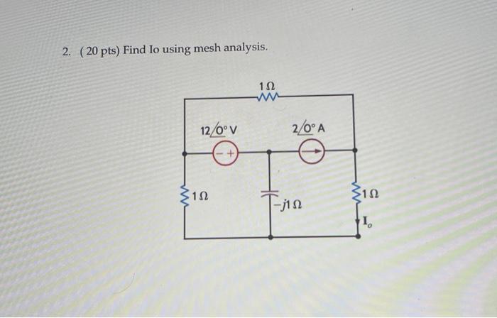 Solved 2. ( 20pts) Find Io using mesh analysis. | Chegg.com