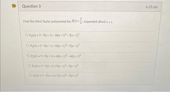Solved Find the third Taylor polynomial for f(x)=x7, | Chegg.com