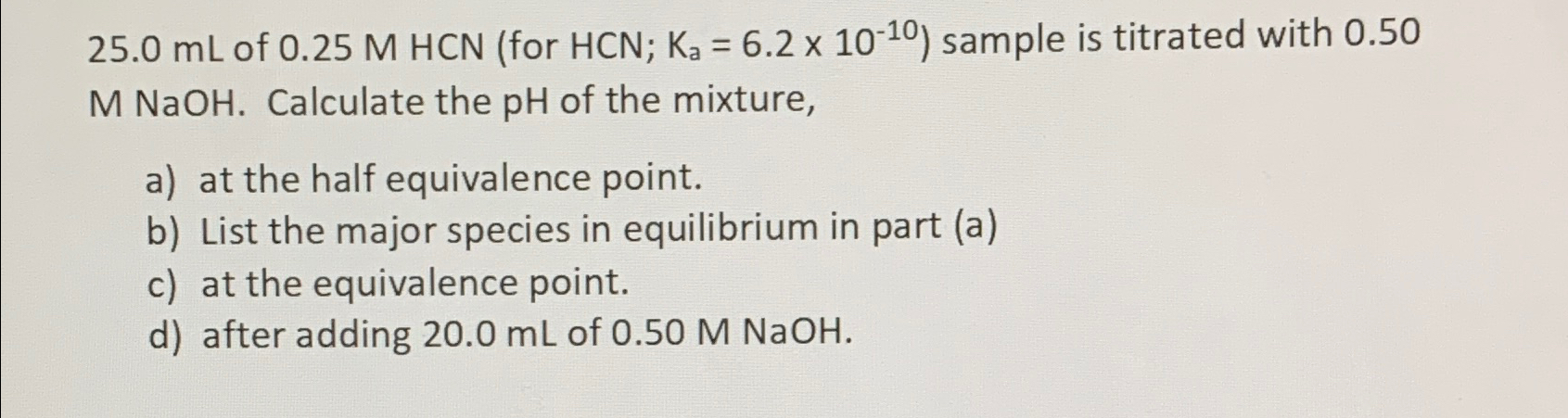 Solved 25.0mL ﻿of 0.25MHCN (for HCN;Ka=6.2×10-10 ) ﻿sample | Chegg.com