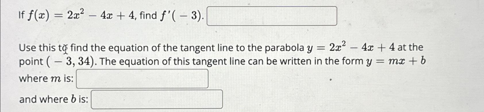 Solved If f(x)=2x2-4x+4, ﻿find f'(-3)Use this t tr ﻿find the | Chegg.com