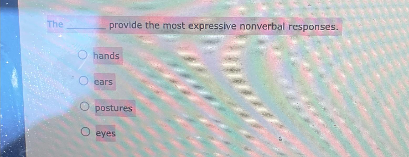Solved The provide the most expressive nonverbal | Chegg.com