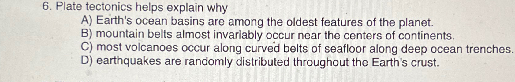 Solved Plate tectonics helps explain whyA) ﻿Earth's ocean | Chegg.com
