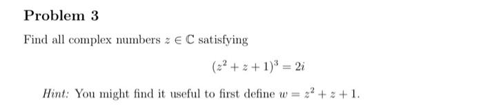 Solved Find all complex numbers z∈C satisfying (z2+z+1)3=2i | Chegg.com