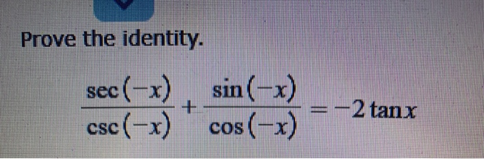 Solved Prove the identity. sec(-x) + sin(-x) cos(-x) -2 tang | Chegg.com