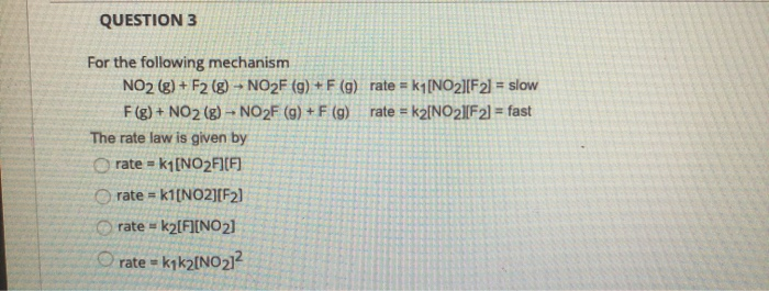 Solved QUESTION 3 For the following mechanism NO2 (g) + F2 | Chegg.com