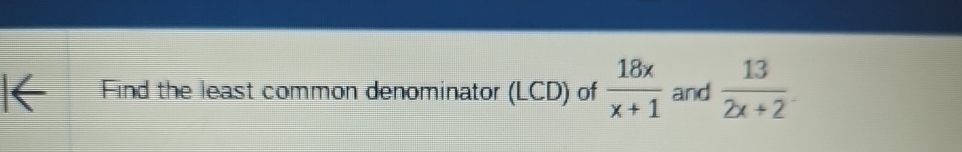 Solved Find the least common denominator (LCD) ﻿of 18xx+1 | Chegg.com