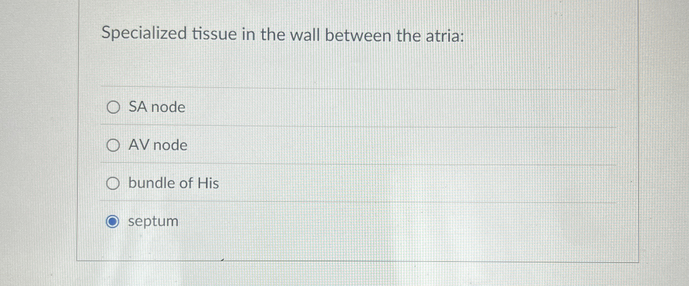 Solved Specialized tissue in the wall between the atria:SA | Chegg.com